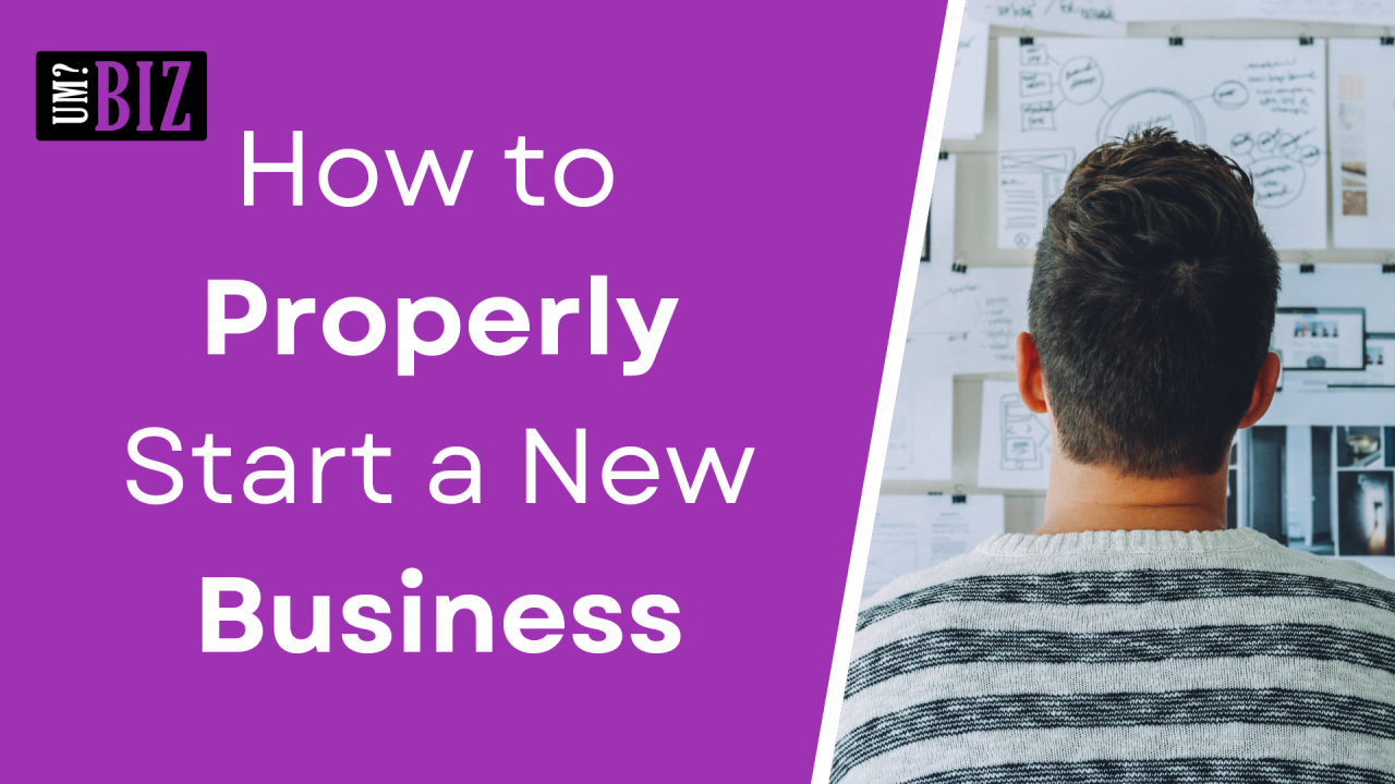 How to Properly Start a New Business - UmBiz.com